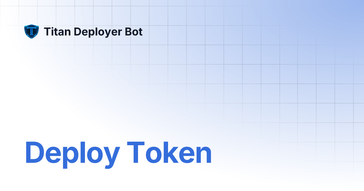 Deploy Token | Titan Deployer Bot