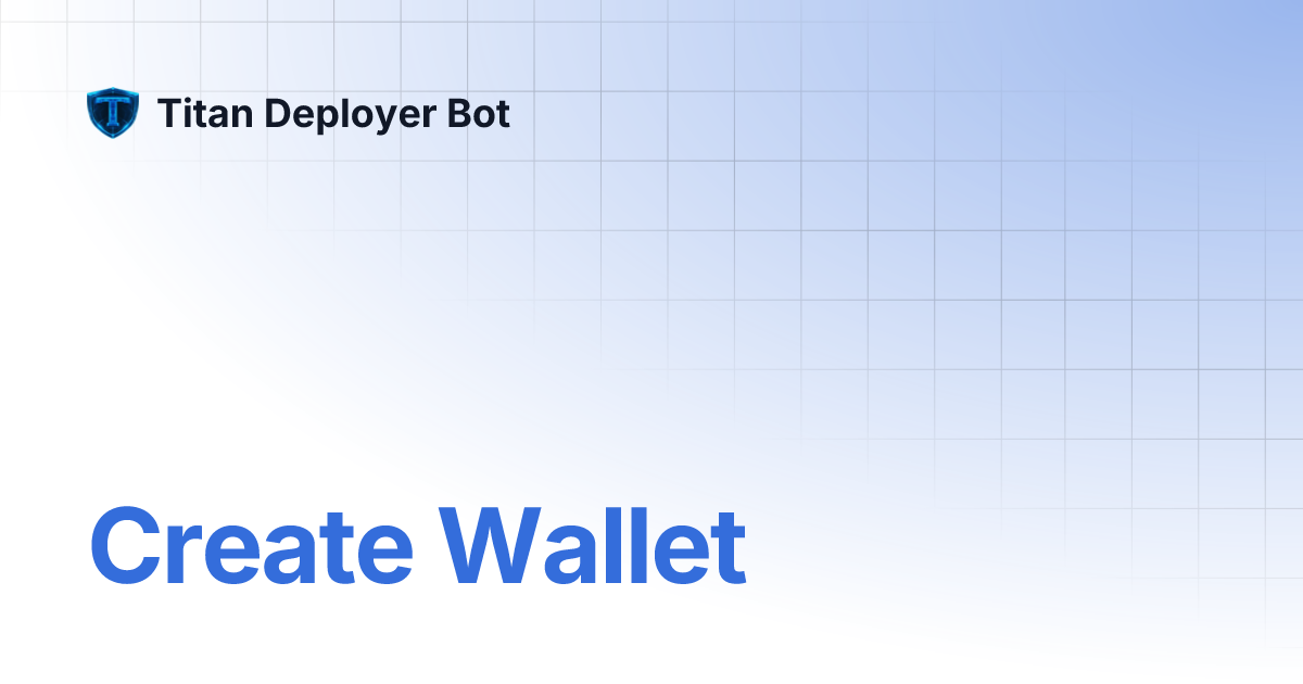 Create Wallet | Titan Deployer Bot